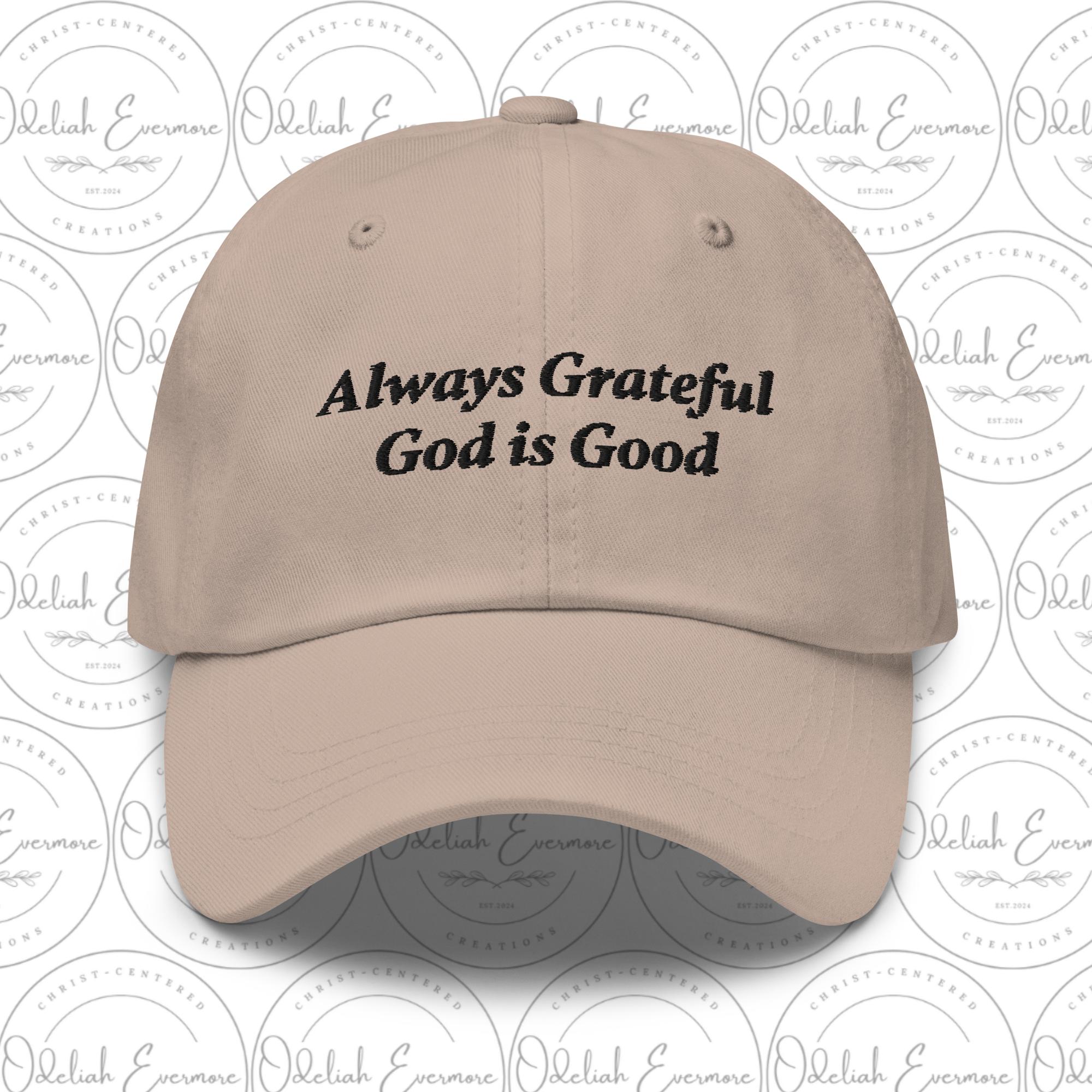 "Always Grateful, God is Good" Embroidered Baseball Cap – Odeliah Evermore